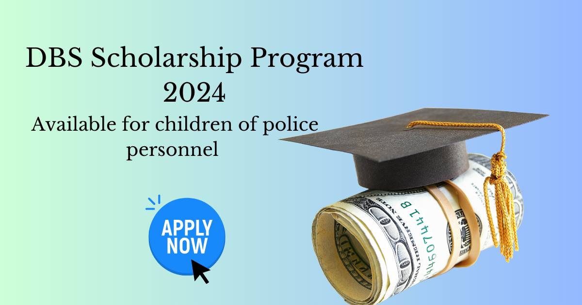 DBS Scholarship Program 2024 Benefits, Eligibility, Apply Now